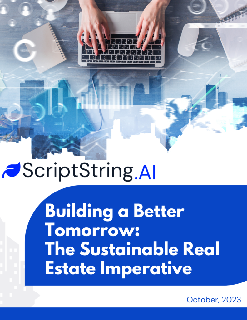 Building a Better Tomorrow: The Sustainable Real Estate Imperative - ScriptString.AI
